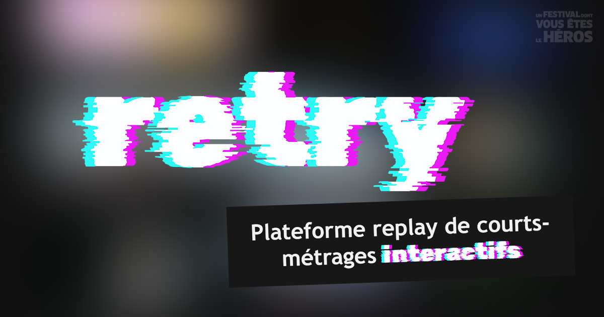retry | Films interactifs